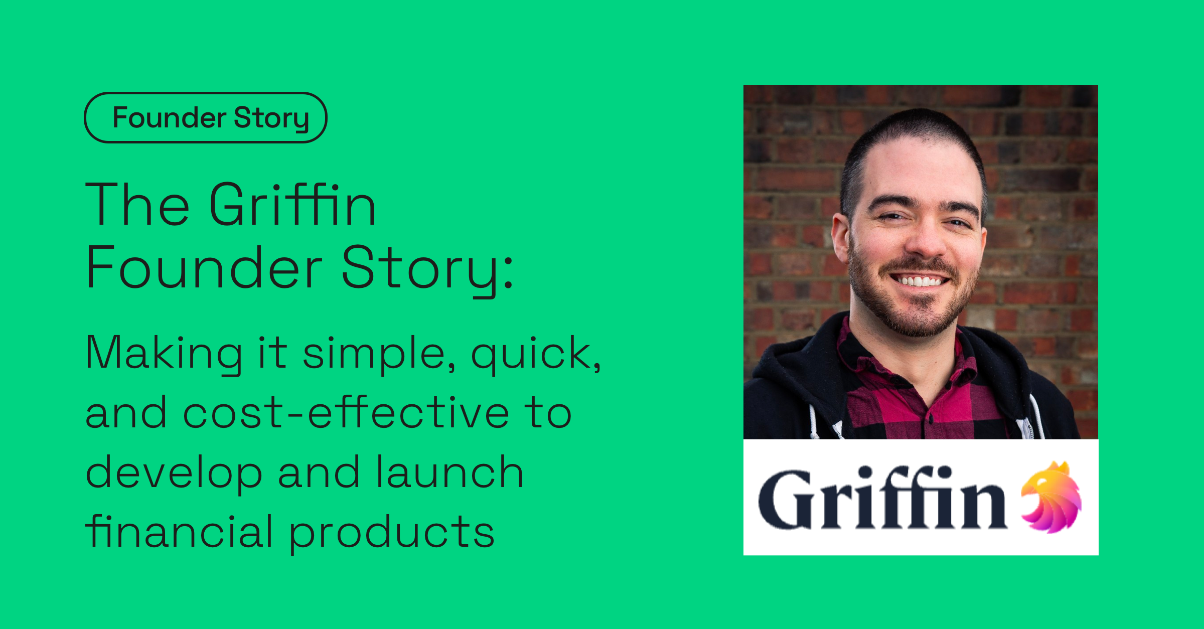 The Griffin Founder Story: Making it simple, quick, and cost-effective to develop and launch ...
